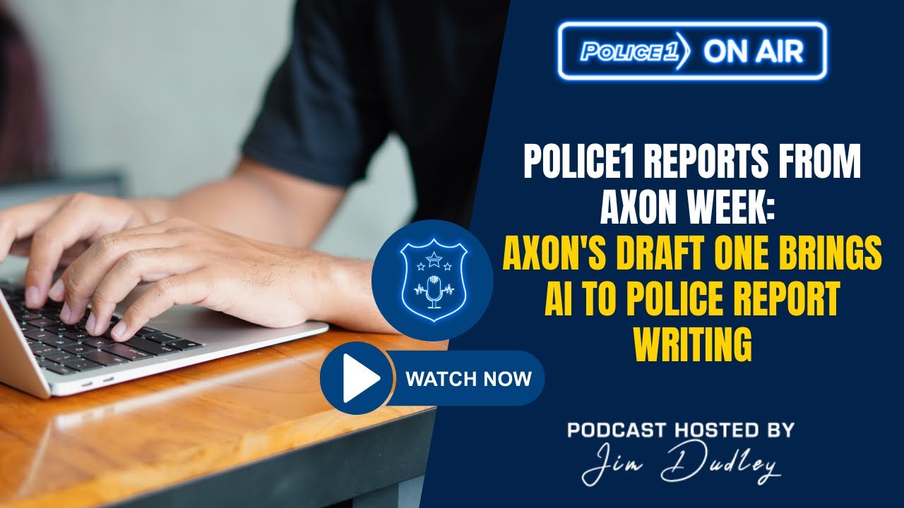 Police1 reports from Axon Week: Axon's Draft One brings #AI to report writing | Policing Matters