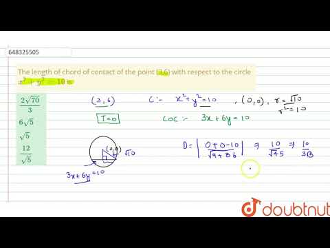 The length of chord of contact of the point (3,6) with respect to the circle x^(2)+y^(2)=10 is ...