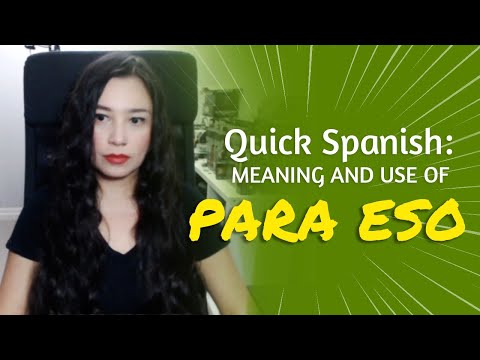 SPANISH LESSON: PARA ESO (Meaning and Use)