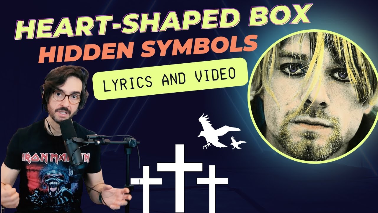 Nirvana - Heart-Shaped Box MEANING
