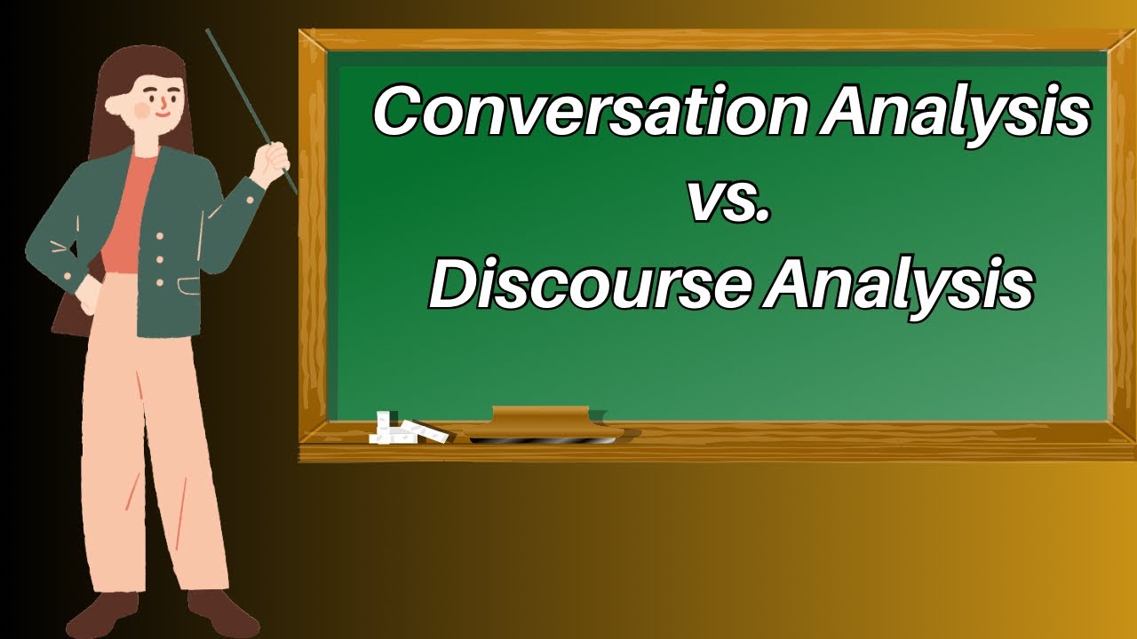 Conversation Analysis vs. Discourse Analysis