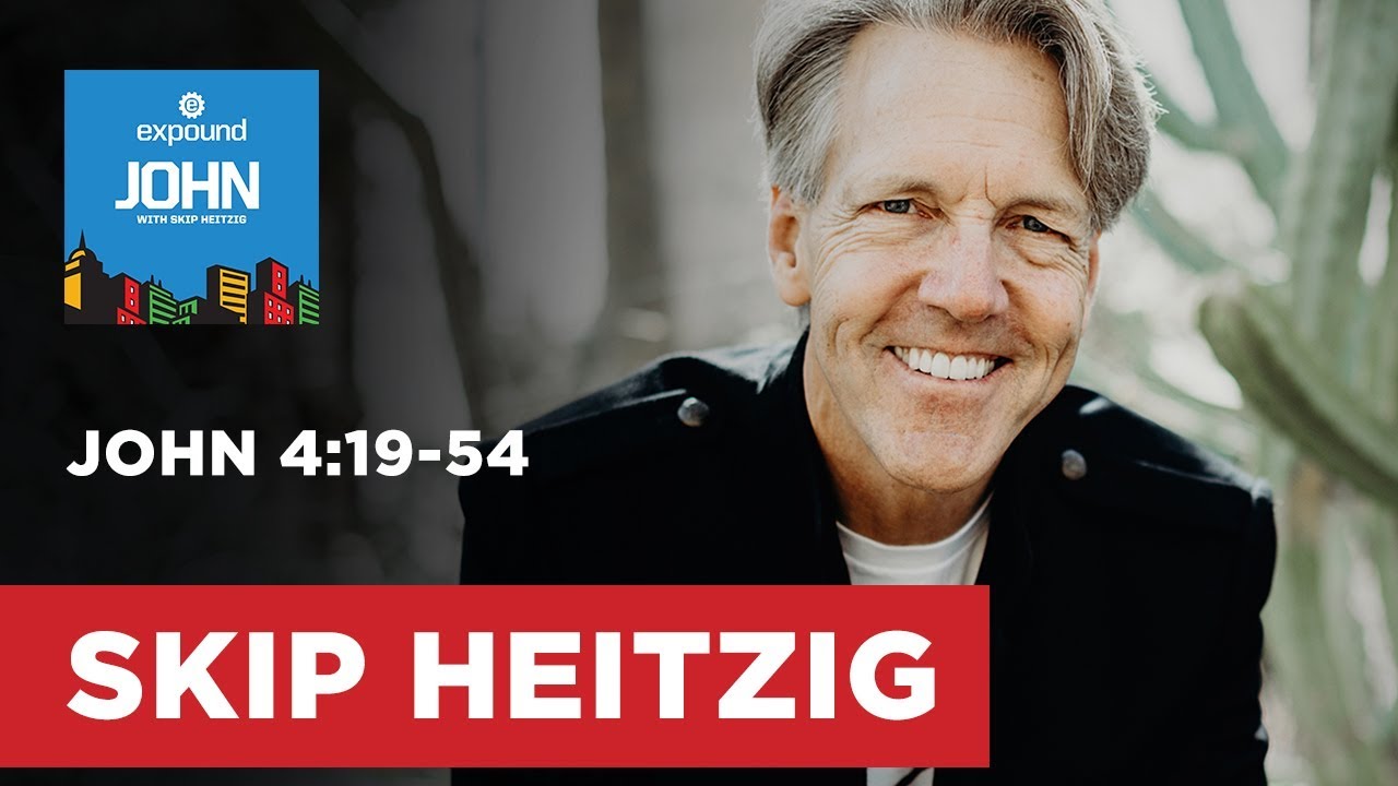 John 4:19-54 - John - 2016 | Skip Heitzig