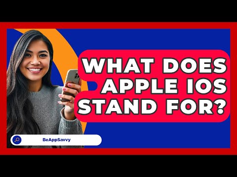 What Does Apple iOS Stand For? - Be App Savvy