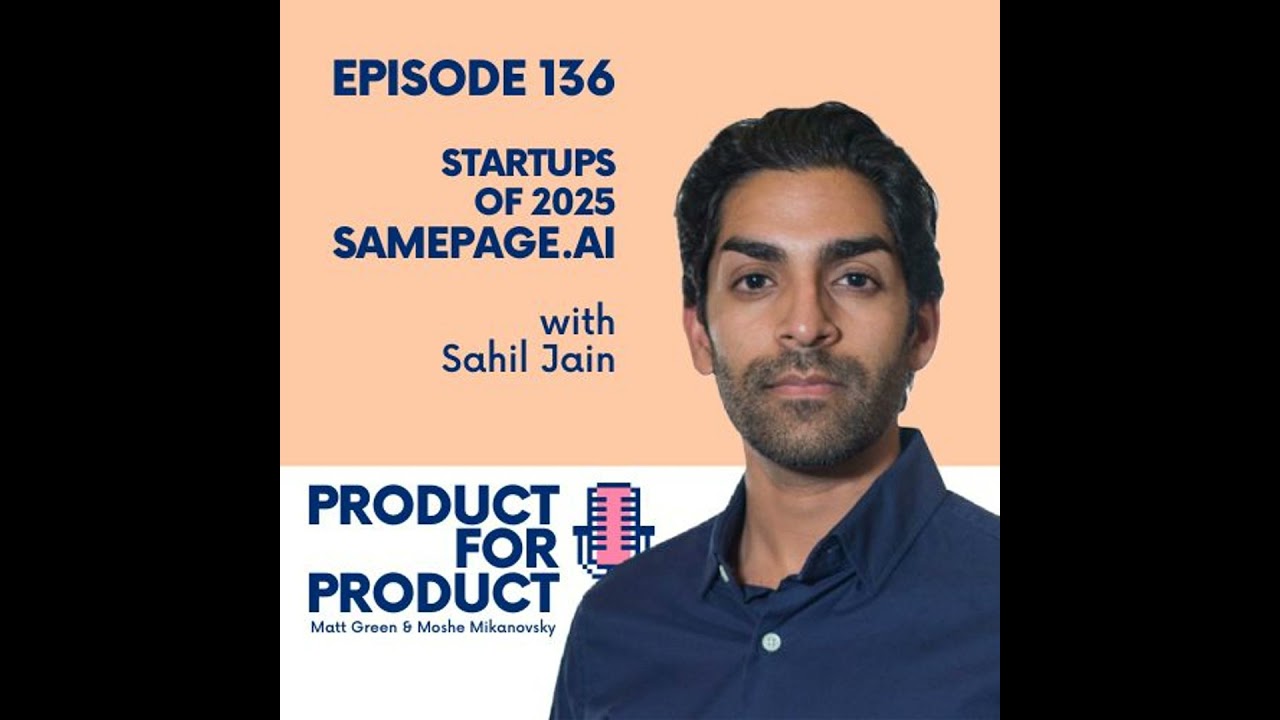EP 136 - Startups: Samepage.ai with Sahil Jain