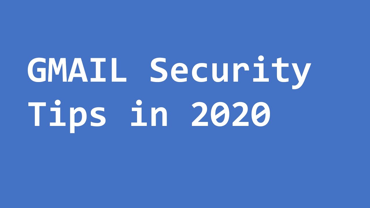 Gmail Security Tips in 2020