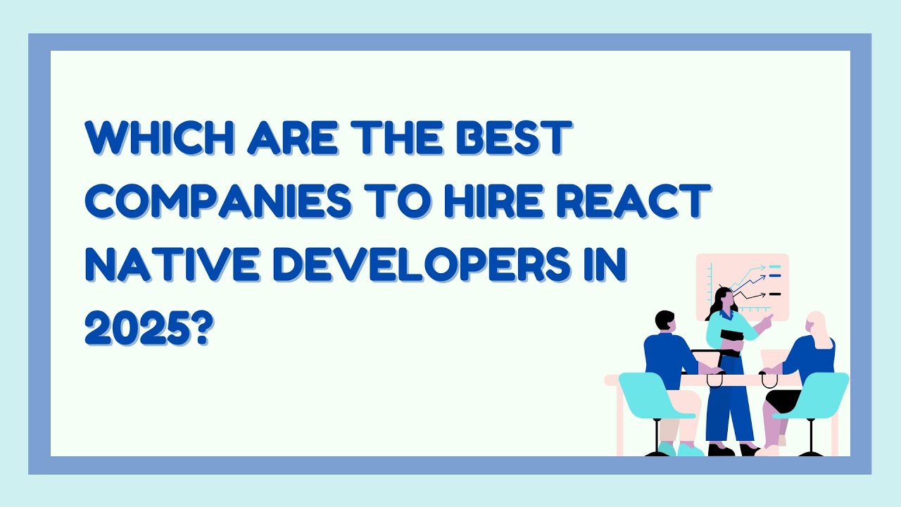 Which are the best companies to hire React Native developers in 2025