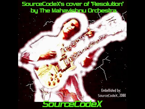 SourceCodeX's cover of "Resolution" by THE MAHAVISHNU ORCHESTRA ~ JAZZ ROCK FUSION ~ JOHN McLAUGHLIN