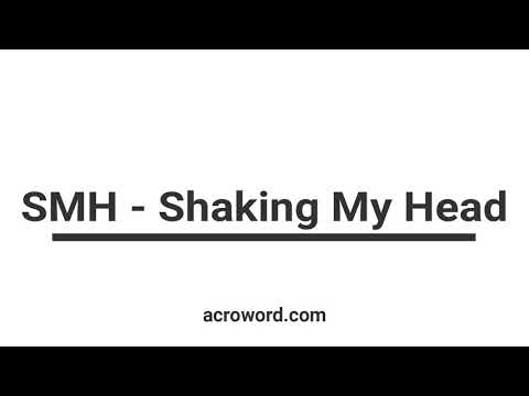 SMH-   Shaking My Head