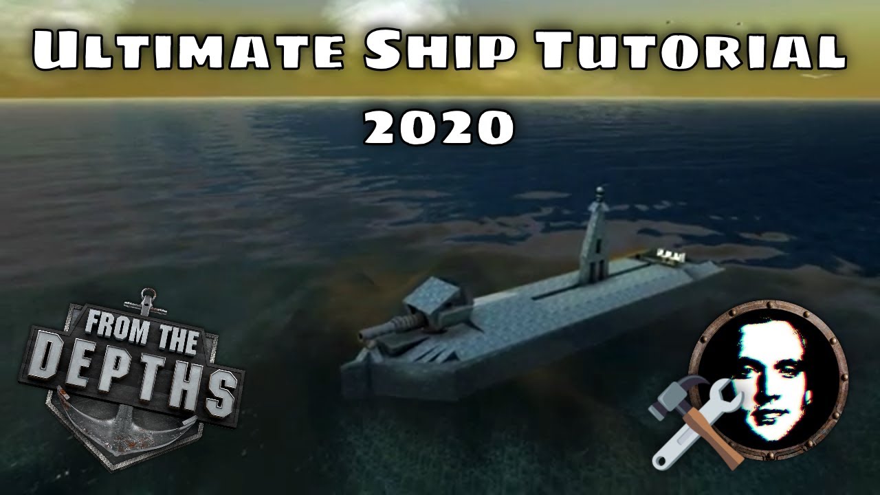 From the Depths Basic Ship Tutorial - Thorough Beginners Guide (2020)