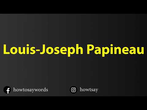 How To Pronounce Louis Joseph Papineau