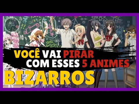 5 MELHORES ANIMES BIZARROS