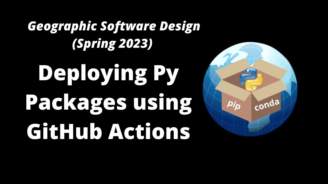 GEOG-510 Week 5 - Automatic deployment of Python packages using GitHub Actions