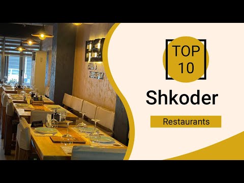 Top 10 Best Restaurants to Visit in Shkoder | Albania - English