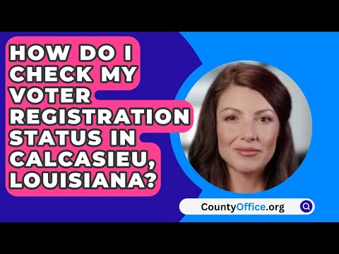 How Do I Check My Voter Registration Status In Calcasieu County, Louisiana? - CountyOffice.org