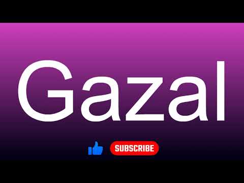 How to correctly pronounce - Gazal