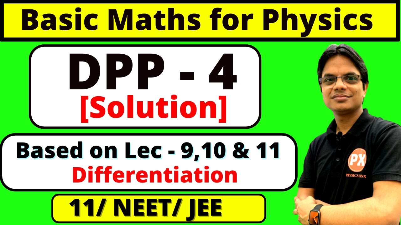 DPP - 4 Solution Basic Maths for Physics Class 11 | Differentiation DPP | For Boards / NEET & JEE |