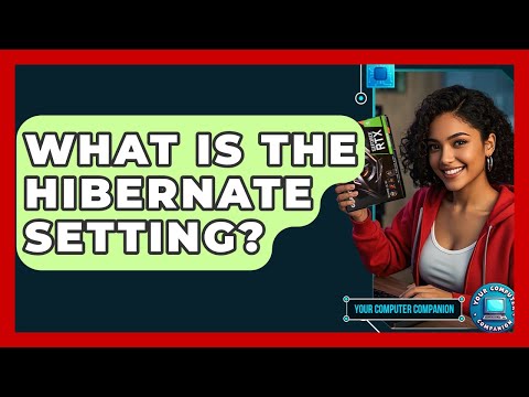 What Is The Hibernate Setting? - Your Computer Companion