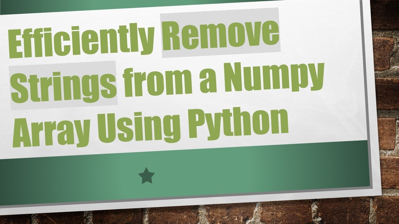 Efficiently Remove Strings from a Numpy Array Using Python