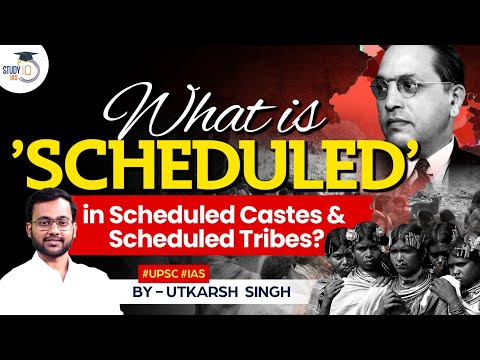 What is the meaning of the word - ‘Scheduled’ in Scheduled Castes & Tribes | Anthropology Optional