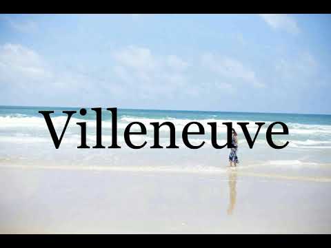 How To Pronounce Villeneuve🌈🌈🌈🌈🌈🌈Pronunciation Of Villeneuve