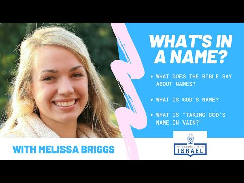 WHAT'S IN A NAME? Melissa Briggs on the Bible's Perspective of NAMES - and GOD'S NAME specifically