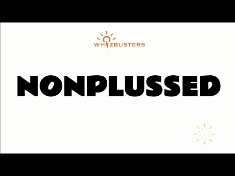 NONPLUSSED Meaning with Examples in Sentences | GRE GMAT LSAT SAT ESL High School College