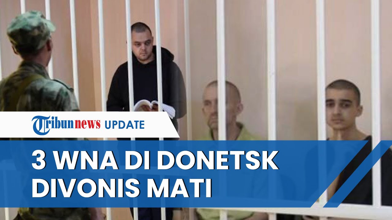 Terbukti Jadi Tentara Bayaran Ukraina, 3 WNA Divonis Mati oleh Otoritas Donetsk