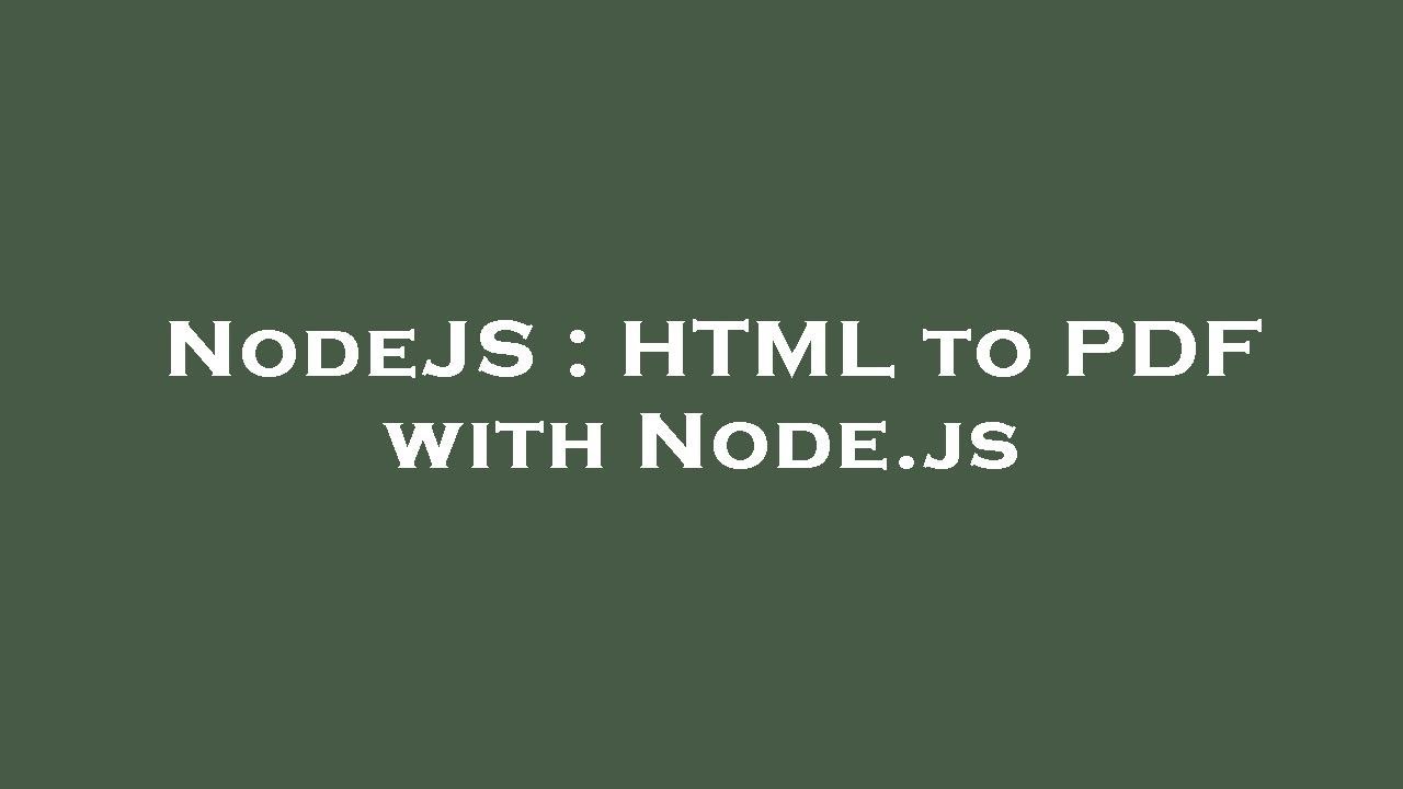 NodeJS : HTML to PDF with Node.js
