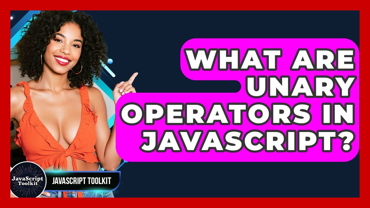 What Are Unary Operators In JavaScript? - JavaScript Toolkit