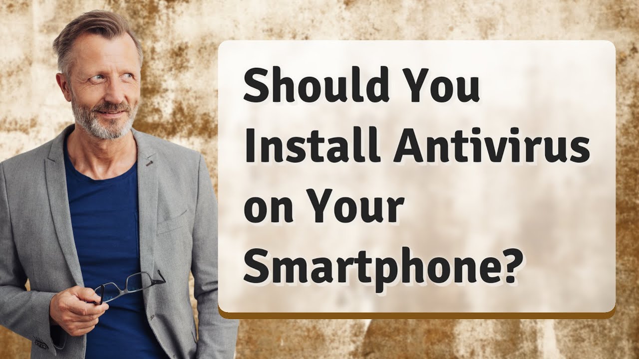 Should You Install Antivirus on Your Smartphone?