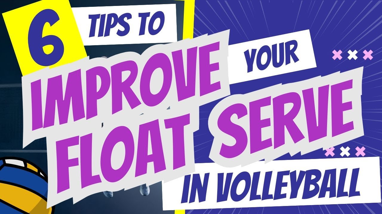 6 Tips to improve your Float Serve in volleyball?
