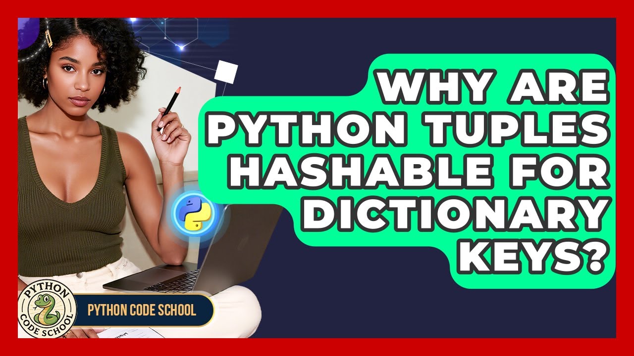 Why Are Python Tuples Hashable For Dictionary Keys? - Python Code School