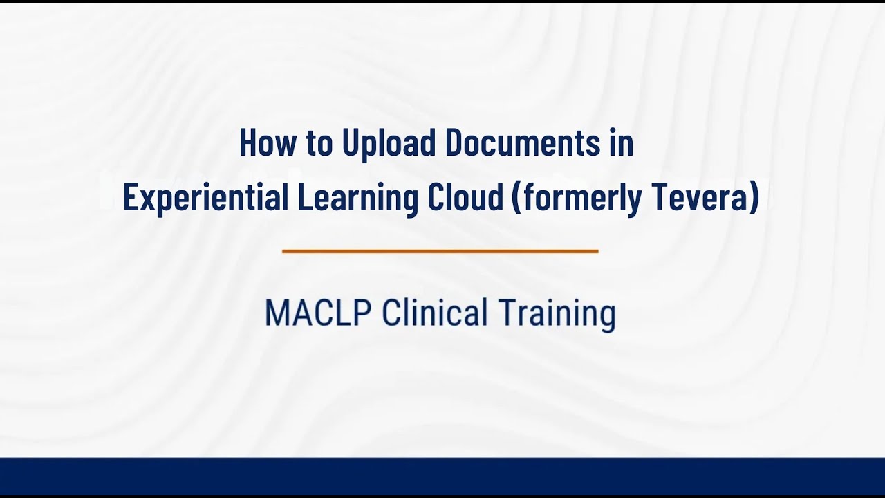 How to Upload Documents in Experiential Learning Cloud (formerly Tevera) and Where to Find Them