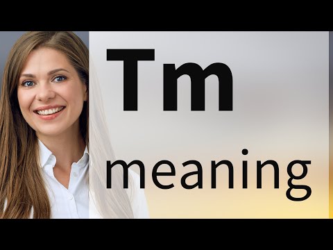 Tm | what is TM meaning