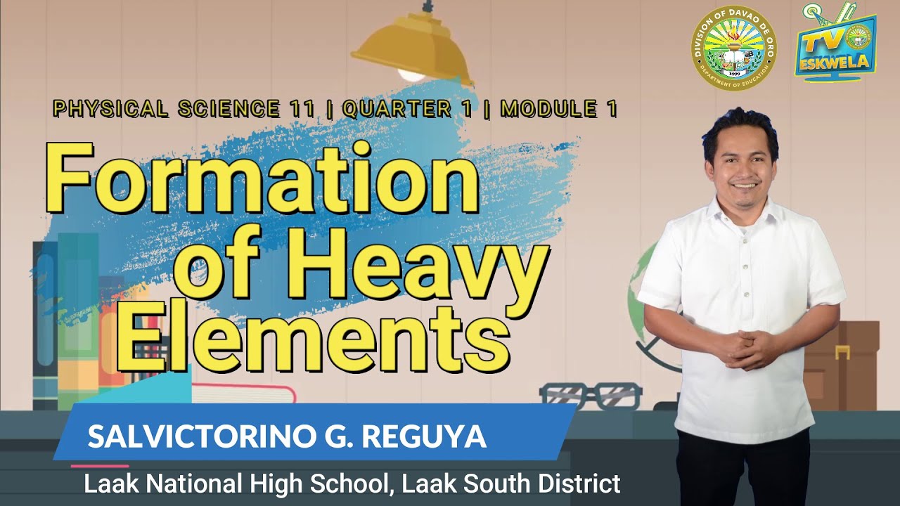 Physical Science 11 (Quarter 3-Module 1): Formation of Heavy Elements
