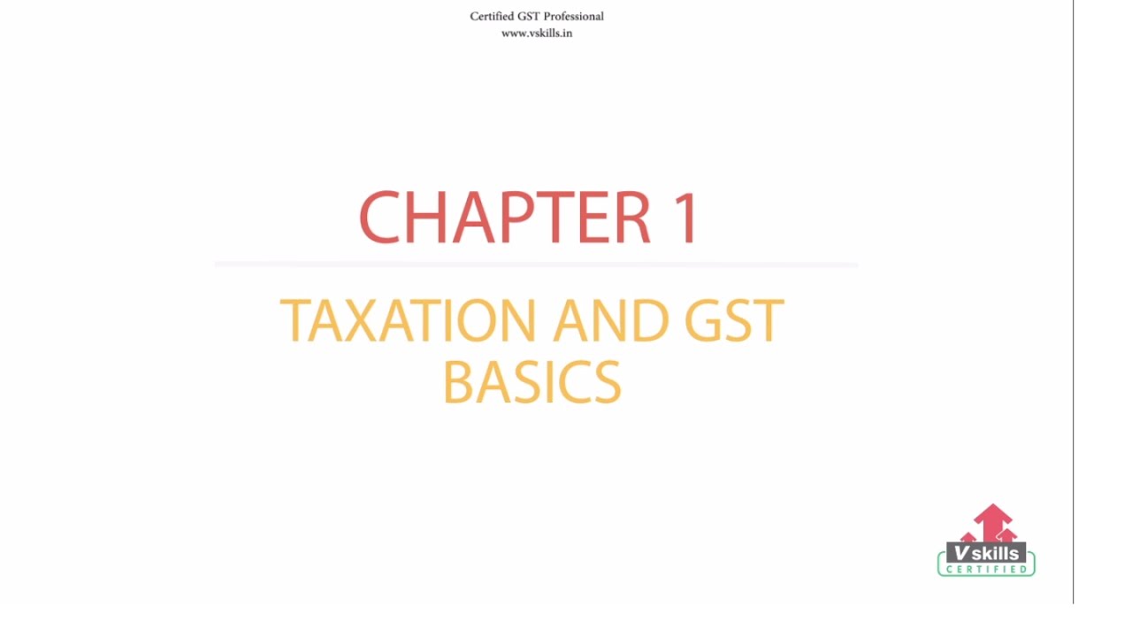 GST Tutorial | Tax & Taxation - Chapter 1