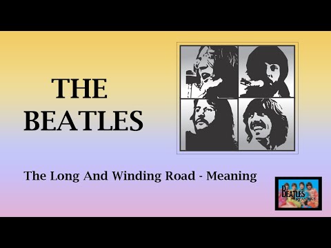 The Long And Winding Road - The Beatles (Meaning)  #TheBeatles #Meaning #BeatlesMeaning