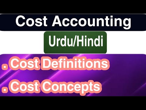 Cost Accounting: Cost definitions and Concepts in URDU/HINDI