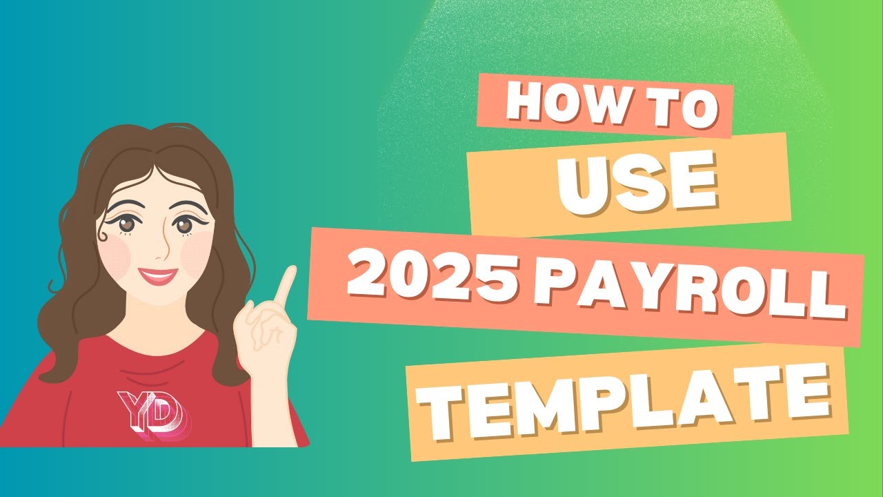 TUTORIAL: HOW TO USE 2025 EXCEL PAYROLL TEMPLATE
