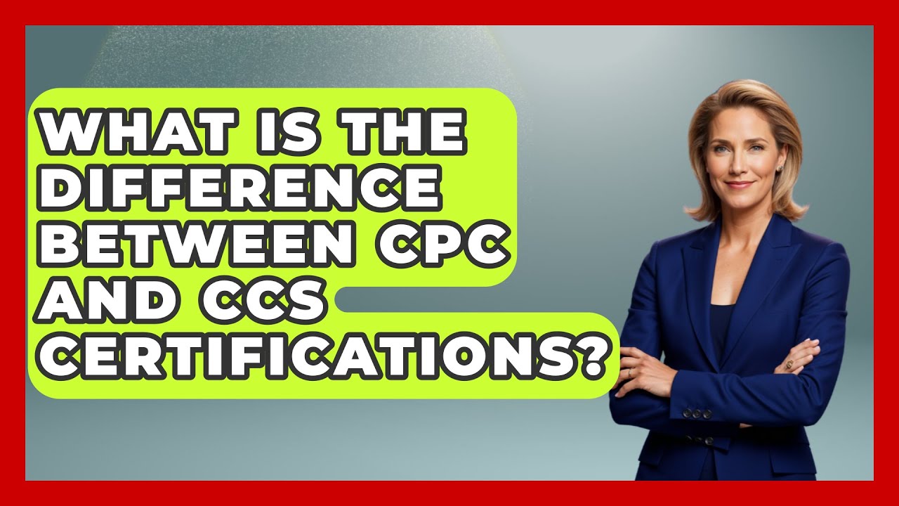 What Is the Difference Between CPC and CCS Certifications? - Next LVL Programming