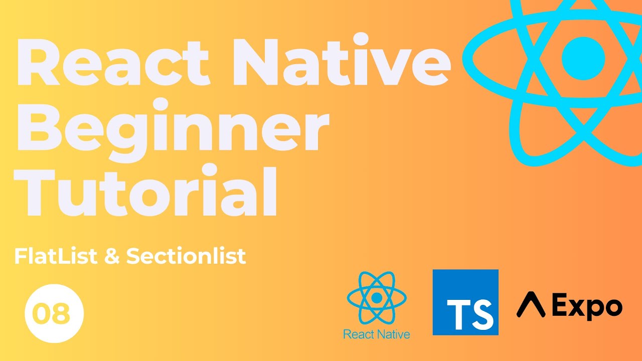 React Native Beginner Tutorial #8 - FlatList & SectionList