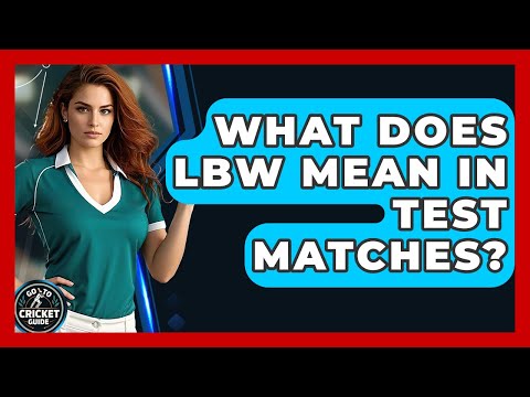 What Does LBW Mean In Test Matches? - Go-To Cricket Guide
