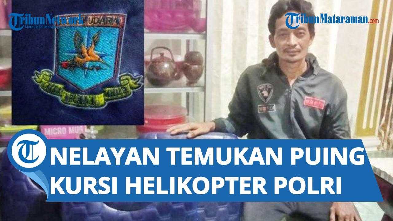 Nelayan Temukan Puing Kursi Diduga Milik Helikopter Polri yang Hilang ... Nelayan Temukan Puing Kursi Diduga Milik Helikopter Polri yang Hilang ...