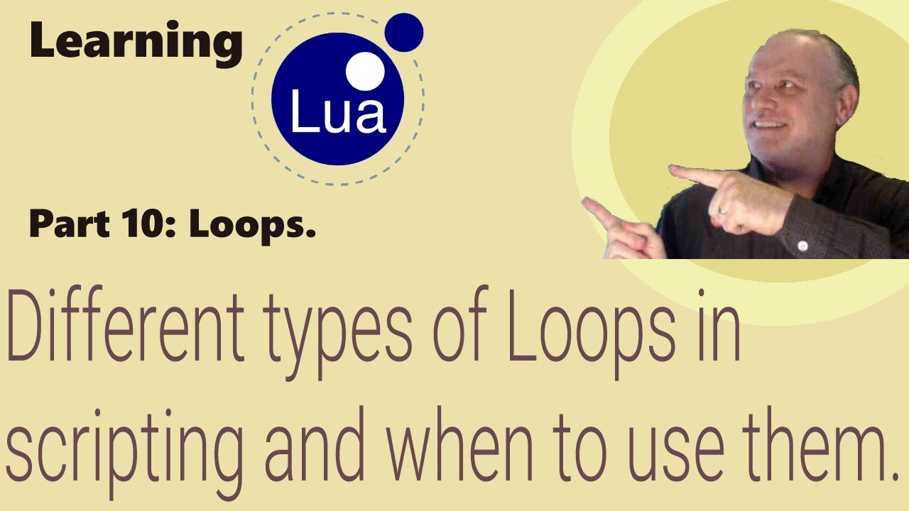 Learning Lua: Different types of Loops in scripting and when to use them
