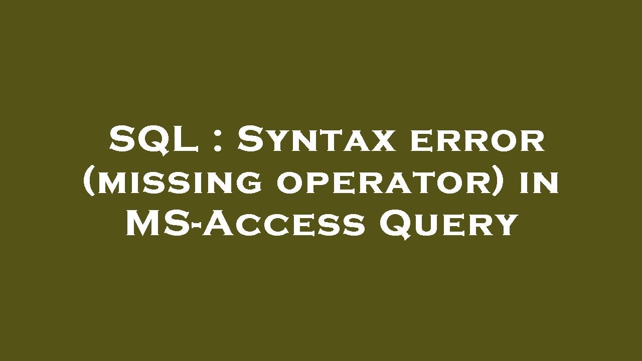 SQL : Syntax error (missing operator) in MS-Access Query