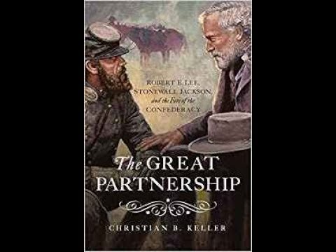 The Great Partnership: Robert E. Lee, Stonewall Jackson, and the Fate of the Confederacy