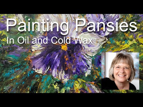 How I Paint - Pansies - Oil and Cold Wax Demo