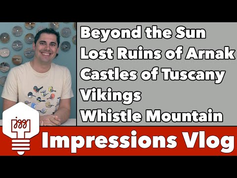 Impressions - Beyond the Sun, Castles of Tuscany, Lost Ruins of Arnak, Whistle Mountain, & Vikings