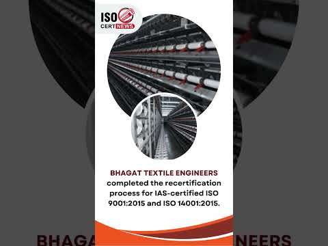 BHAGAT TEXTILE ENGINEERS completed the recertification process for ISO 9001:2015 and ISO 14001:2015