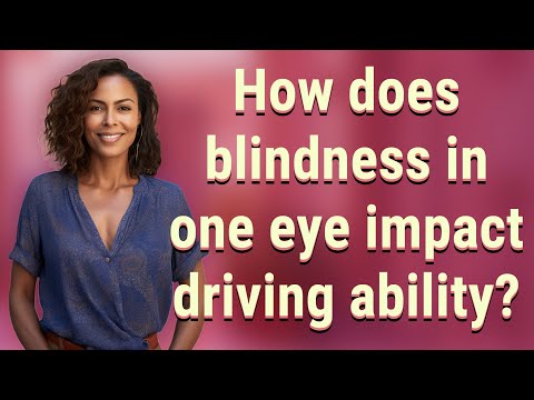 How does blindness in one eye impact driving ability?